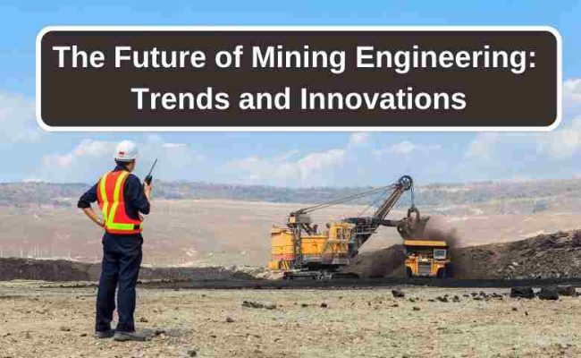 Mining Engineering: Future Trends & Innovations
