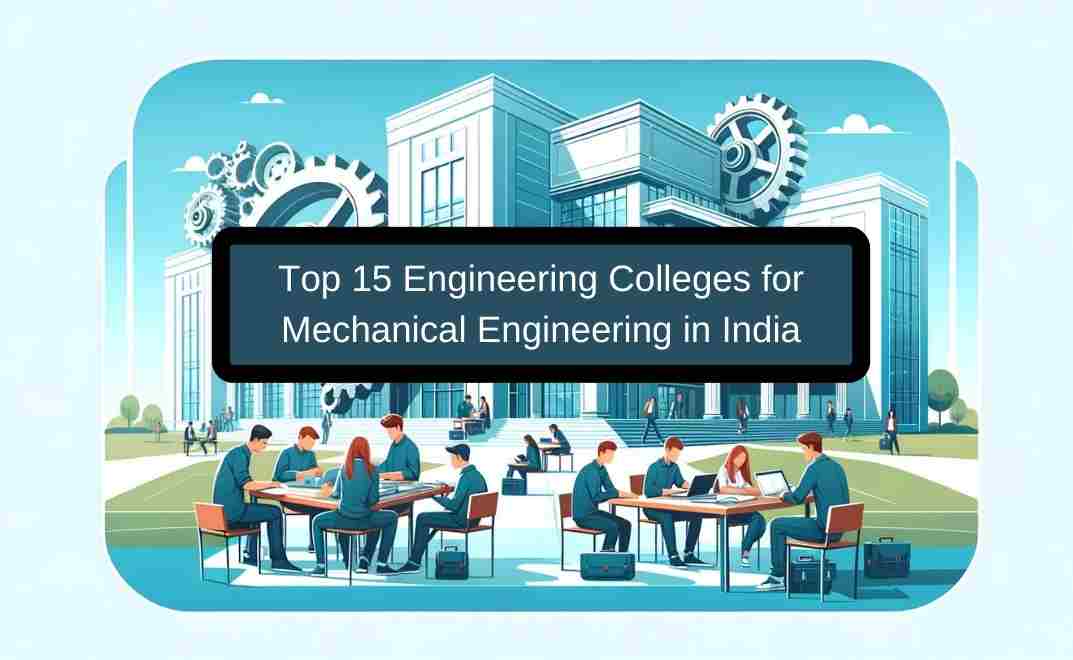 Top 15 Mechanical Engineering Colleges in India 2024