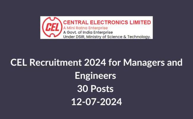 CEL Recruitment for Managers and Engineers | 30 Posts | 12-07-2024