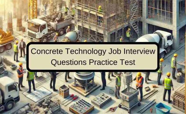 Concrete Technology Job Interview Questions Practice Test