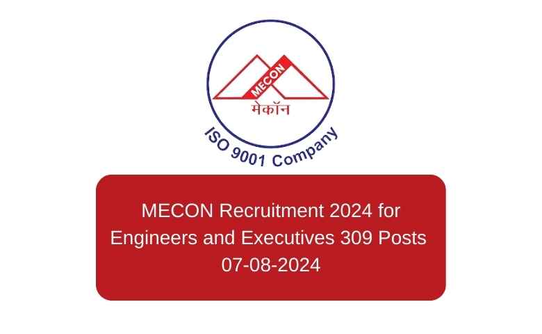 MECON Recruitment 2024 for Engineers and Executives | 309 Posts | 07-08 ...