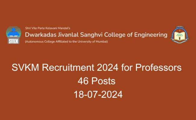 SVKM Recruitment 2024 for Professors | 46 Posts | 18-07-2024