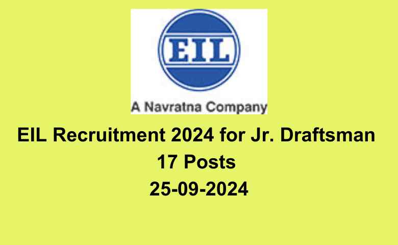 EIL Recruitment 2024 for Jr. Draftsman | 17 Posts | 25-09-2024