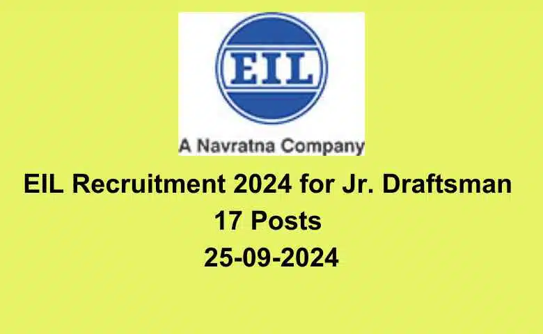 EIL Recruitment 2024 for Jr. Draftsman | 17 Posts | 25-09-2024
