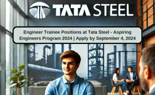 Tata Steel Aspiring Engineers Trainee Program 2024 - Apply Now!