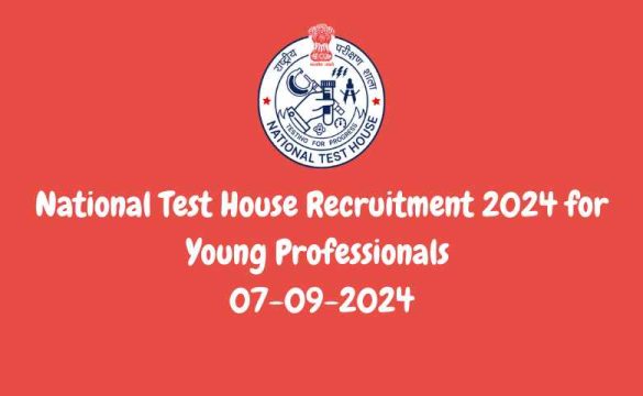 National Test House Recruitment 2024 for Young Professionals | 07-09-2024