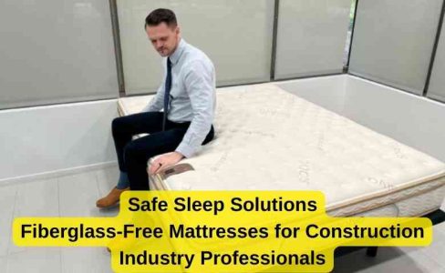 Safe Sleep Solutions: Fiberglass-Free Mattresses for Construction ...