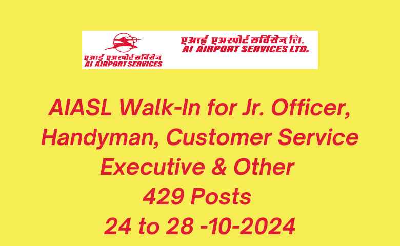 AIASL Walk-In for Jr. Officer, Handyman, Customer Service Executive ...