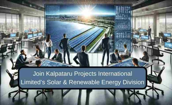 Join Kalpataru Projects International Limited’s Solar & Renewable Energy Division