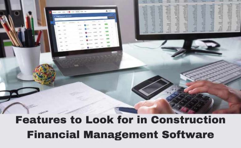 Features to Look for in Construction Financial Management Software
