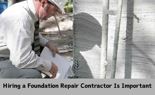 Hiring a Foundation Repair Contractor Is Important