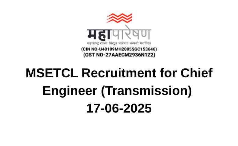 MSETCL Recruitment for Chief Engineer (Transmission) | 17-06-2025