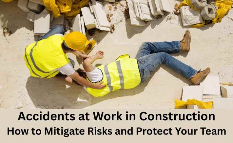Accidents at Work in Construction: How to Mitigate Risks and Protect ...