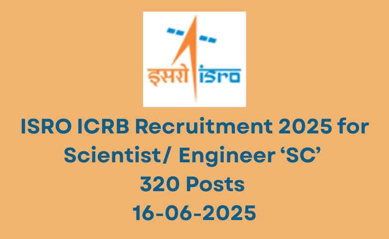 ISRO ICRB Recruitment 2025 for Scientist/ Engineer ‘SC’ | 320 Posts ...