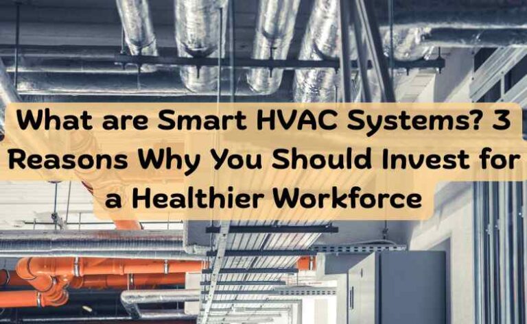 What are Smart HVAC Systems? 3 Reasons Why You Should Invest for a Healthier Workforce