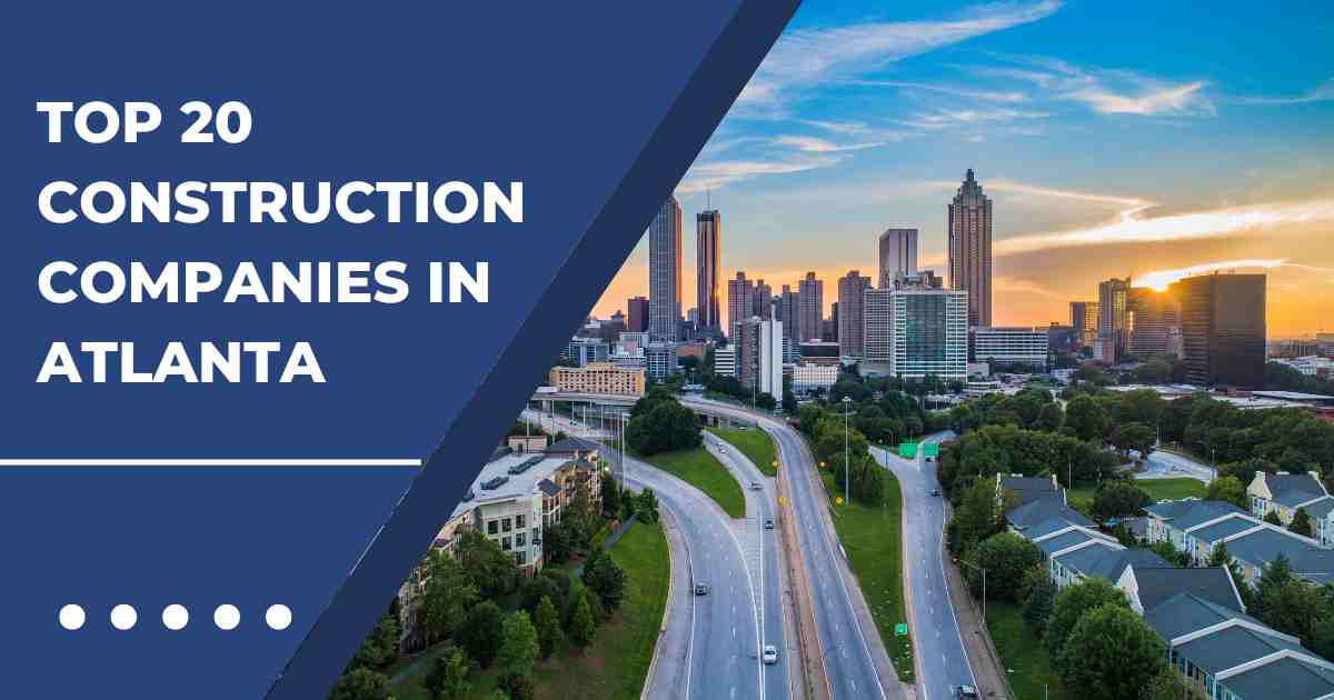 Top 20 Construction Companies in Atlanta (2025)