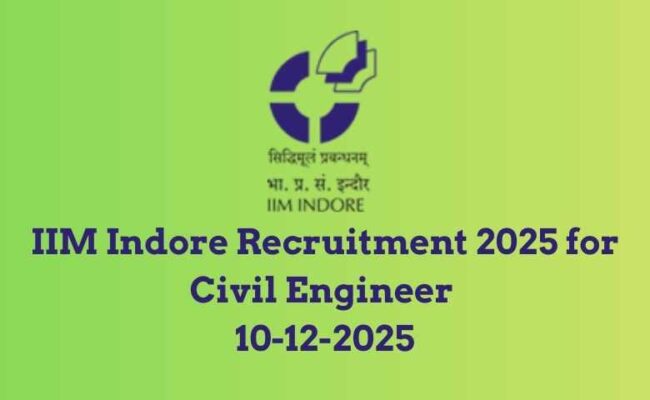 IIM Indore Recruitment 2025 for Civil Engineer | 10-12-2025
